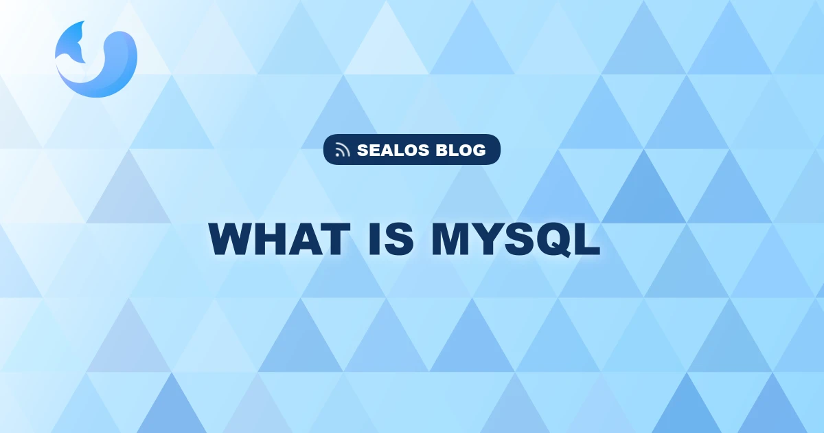What is MySQL and How Does It Work? | Sealos Blog